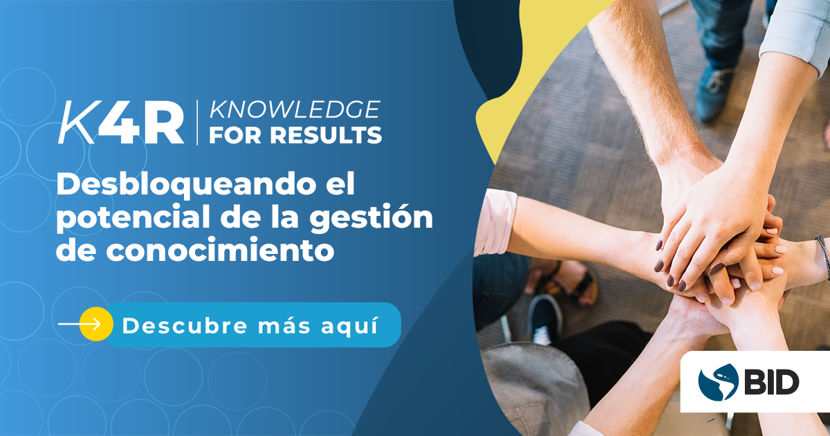 Knowledge for Results: Desbloqueando el potencial de la gestión de ...